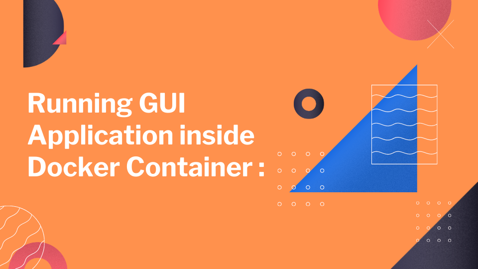 Running GUI Application on Docker Container Running GUI Application on Docker Container