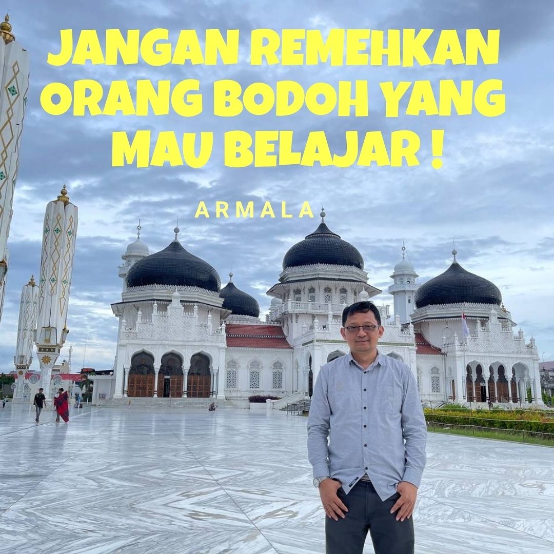 ARMALA, MPS on LinkedIn: JANGAN REMEHKAN ORANG BODOH YANG MAU BELAJAR ... ARMALA, MPS on LinkedIn: JANGAN REMEHKAN ORANG BODOH YANG MAU BELAJAR ...