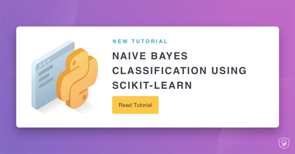 New Tutorial: Naive Bayes Classification using Scikit-learn! | DataCamp New Tutorial: Naive Bayes Classification using Scikit-learn! | DataCamp
