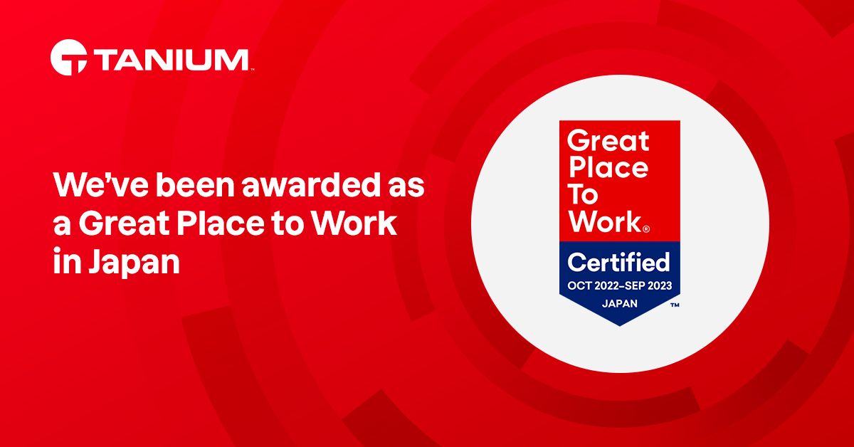 Tanium on LinkedIn: Tanium was recognized by Great Places to Work Japan ... Tanium on LinkedIn: Tanium was recognized by Great Places to Work Japan ...