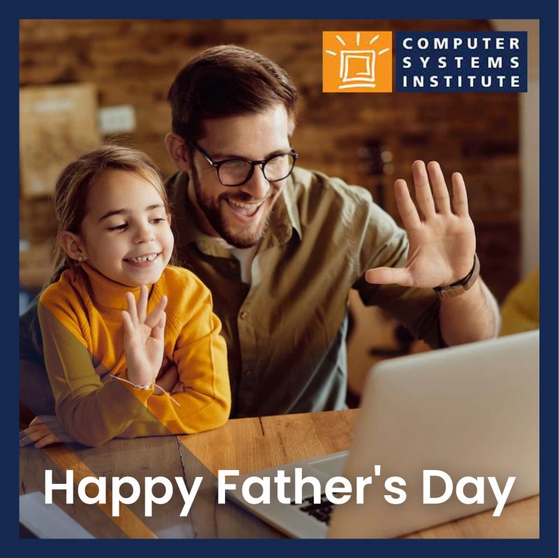 Happy Father's Day from CSI! | Computer Systems Institute Happy Father's Day from CSI! | Computer Systems Institute