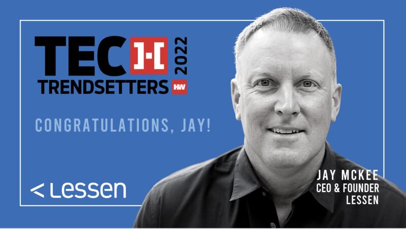 Lessen on LinkedIn: 2022 HW Tech Trendsetter: Jay McKee Lessen on LinkedIn: 2022 HW Tech Trendsetter: Jay McKee