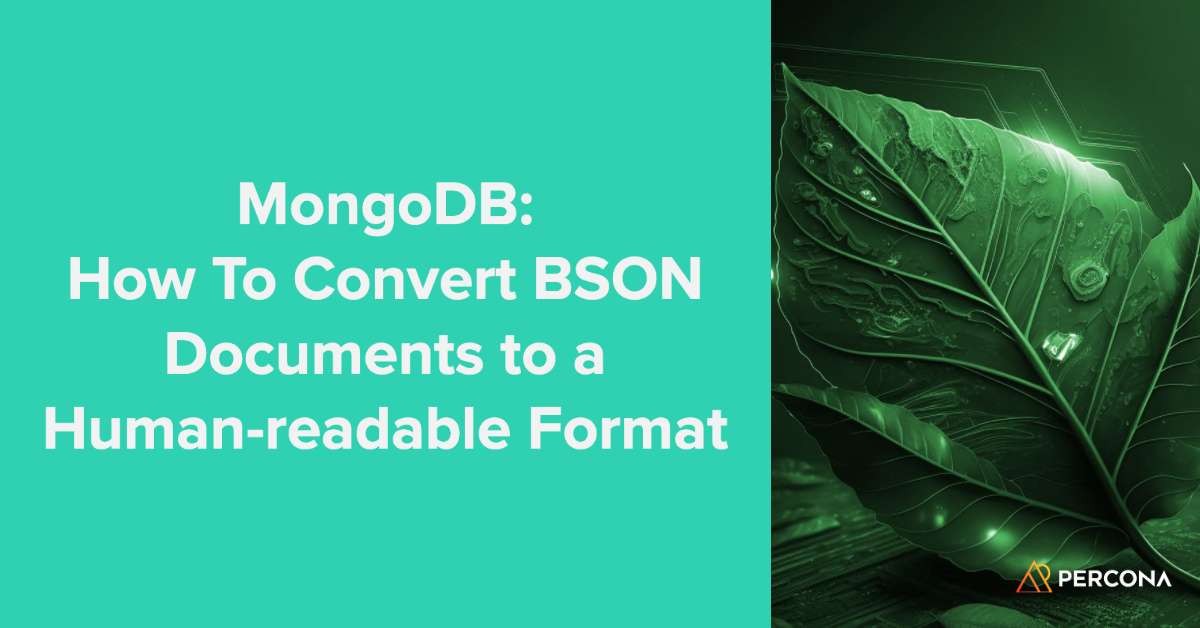 Percona on LinkedIn: MongoDB: How To Convert BSON Documents to a Human ... Percona on LinkedIn: MongoDB: How To Convert BSON Documents to a Human ...