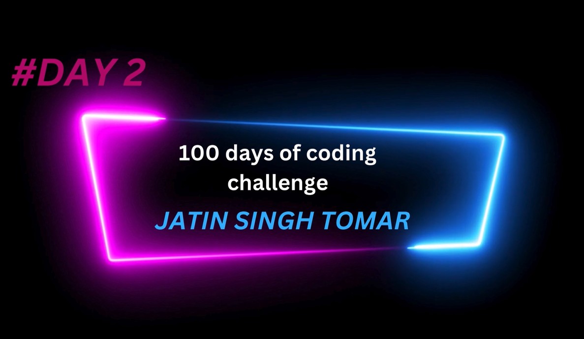 Jatin singh Tomar on LinkedIn: #day2 Jatin singh Tomar on LinkedIn: #day2