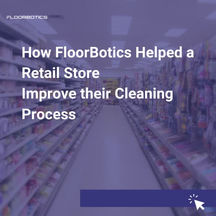 How Floorbotics Helped a Retail Store Improved their Cleaning Process ... How Floorbotics Helped a Retail Store Improved their Cleaning Process ...