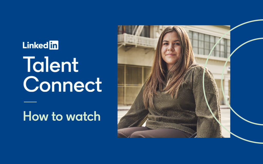 How to Watch LinkedIn’s Talent Connect 2022 Broadcast How to Watch LinkedIn’s Talent Connect 2022 Broadcast