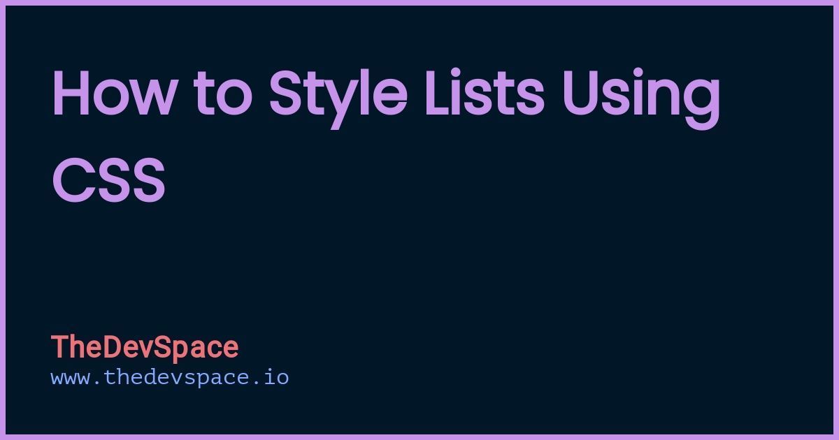 TheDevSpace on LinkedIn: How to Style Lists Using CSS TheDevSpace on LinkedIn: How to Style Lists Using CSS