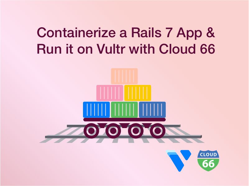 Vultr on LinkedIn: Containerize a Rails 7 App and Run it on Vultr with ... Vultr on LinkedIn: Containerize a Rails 7 App and Run it on Vultr with ...
