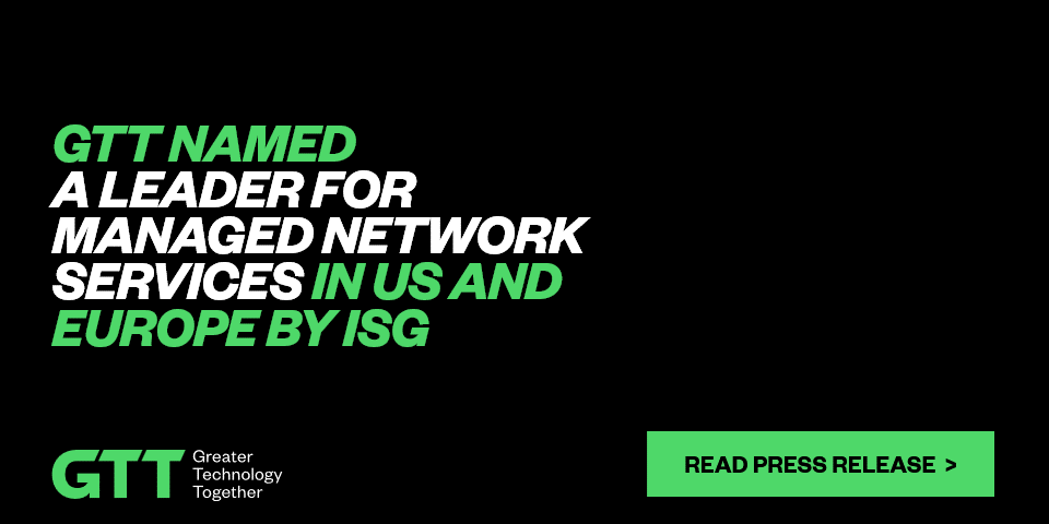 GTT Named Leader in ISG Provider Lens™ Enterprise Managed Network ... GTT Named Leader in ISG Provider Lens™ Enterprise Managed Network ...