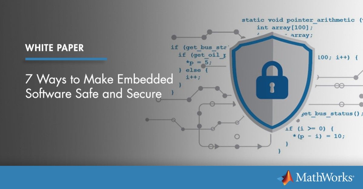 MathWorks on LinkedIn: 7 Ways to Make Embedded Software Safe and Secure MathWorks on LinkedIn: 7 Ways to Make Embedded Software Safe and Secure