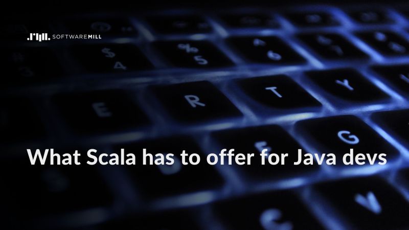 What Scala has to offer for Java devs | SoftwareMill | Scala Space What Scala has to offer for Java devs | SoftwareMill | Scala Space