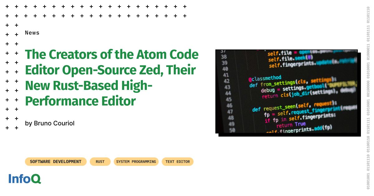 Zed: An open-source project for software developers | InfoQ posted on ... Zed: An open-source project for software developers | InfoQ posted on ...