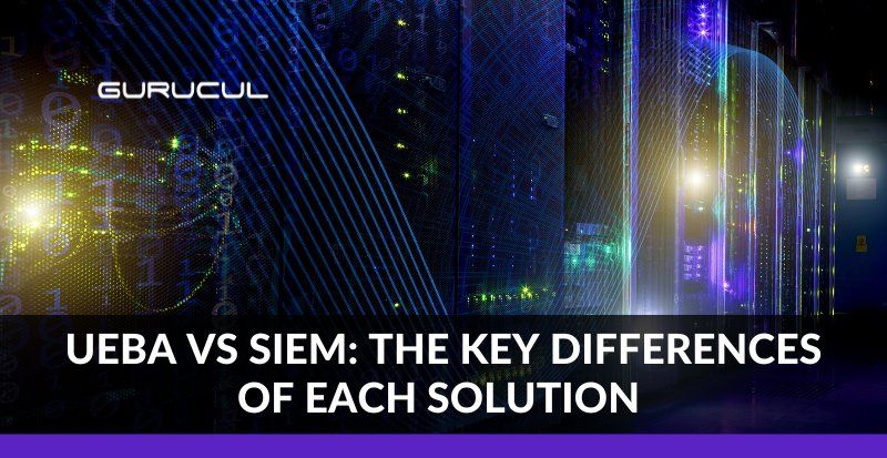 Gurucul on LinkedIn: UEBA vs SIEM: The Key Differences of Each Solution ... Gurucul on LinkedIn: UEBA vs SIEM: The Key Differences of Each Solution ...