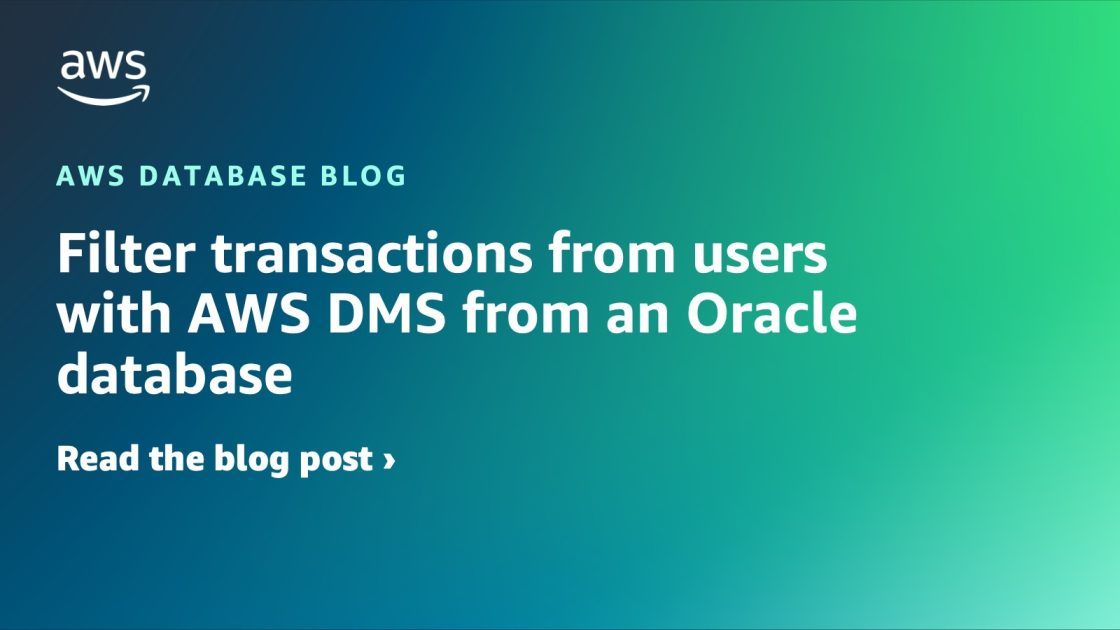 Filter transactions from users with AWS DMS from an Oracle database ... Filter transactions from users with AWS DMS from an Oracle database ...