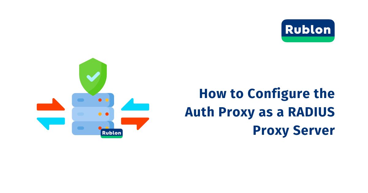 Configuring the Rublon Authentication Proxy as a RADIUS Proxy... | Rublon Configuring the Rublon Authentication Proxy as a RADIUS Proxy... | Rublon
