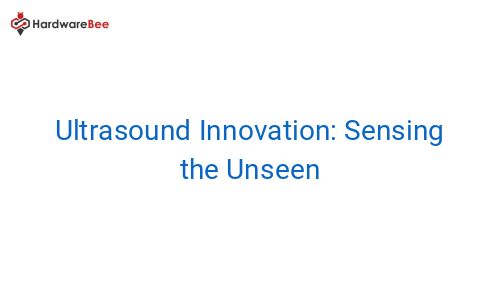 Ultrasonic sensing technique for gastric surgery | HardwareBee ... Ultrasonic sensing technique for gastric surgery | HardwareBee ...