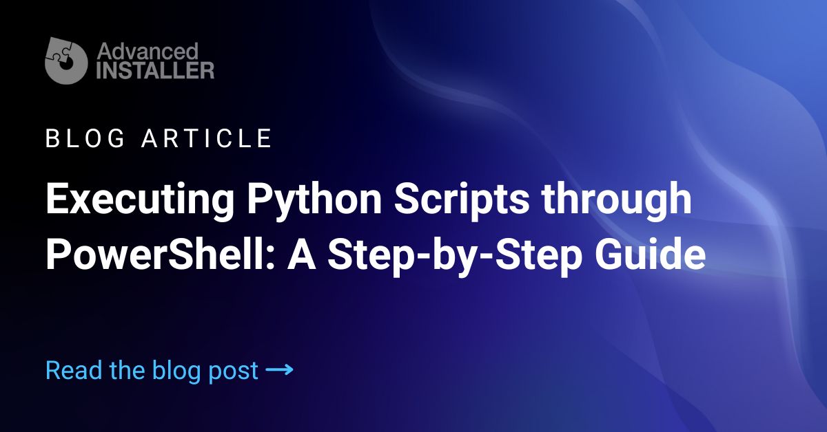 Advanced Installer Powers PacKit FREE on LinkedIn: Executing Python ... Advanced Installer Powers PacKit FREE on LinkedIn: Executing Python ...