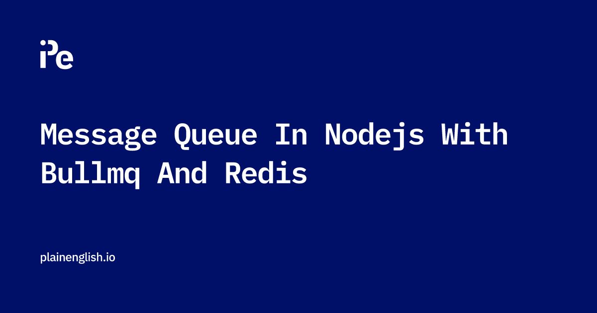 In Plain English on LinkedIn: Message Queue in Nodejs with BullMQ and Redis In Plain English on LinkedIn: Message Queue in Nodejs with BullMQ and Redis