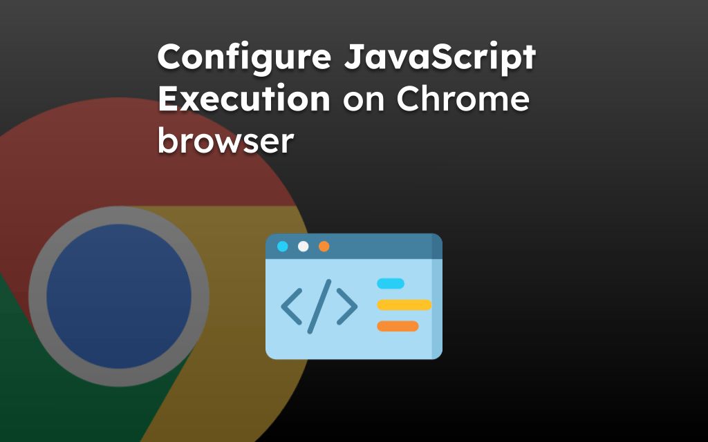 How to block or allow JavaScript execution on google chrome ... How to block or allow JavaScript execution on google chrome ...