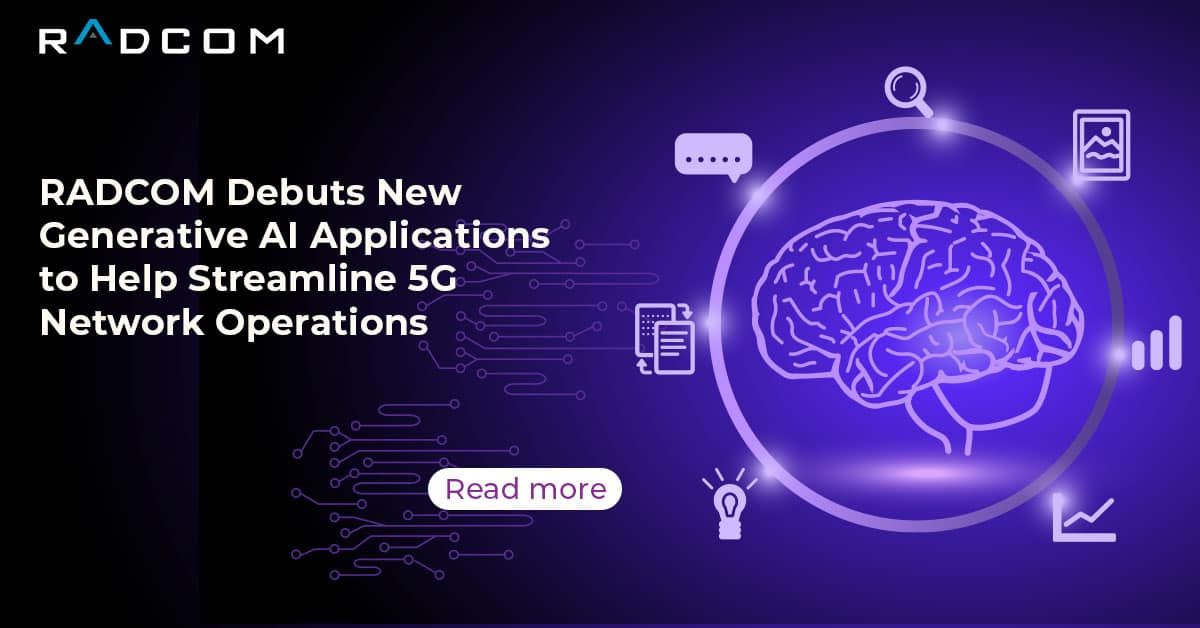 RADCOM on LinkedIn: Today we debuted our new generative AI applications ... RADCOM on LinkedIn: Today we debuted our new generative AI applications ...