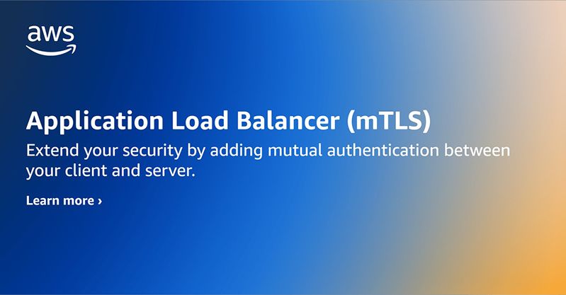 Mutual authentication for Application Load Balancer reliably verifies ... Mutual authentication for Application Load Balancer reliably verifies ...