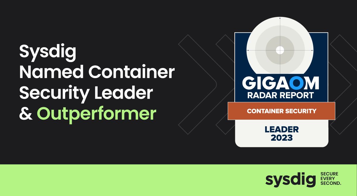Sysdig Named Leader and Outperformer in GigaOm Radar for Container ... Sysdig Named Leader and Outperformer in GigaOm Radar for Container ...