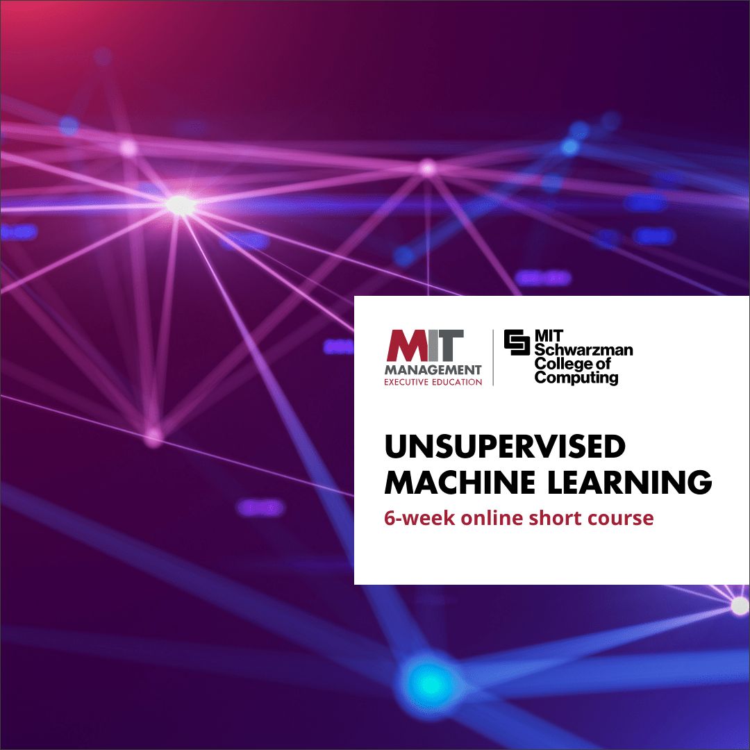 MIT Sloan and MIT SCC Unsupervised Machine Learning: Unlocking The ... MIT Sloan and MIT SCC Unsupervised Machine Learning: Unlocking The ...