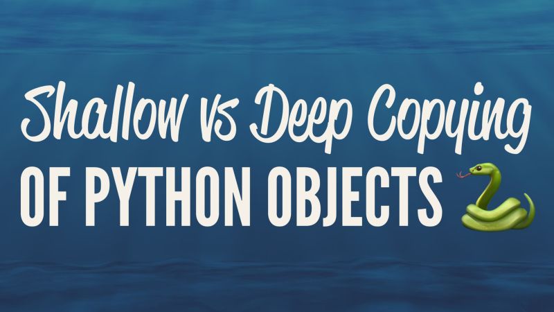 Shallow vs Deep Copying of Python Objects – Real Python | Real Python Shallow vs Deep Copying of Python Objects – Real Python | Real Python