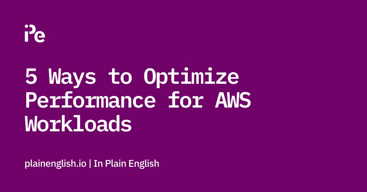 In Plain English on LinkedIn: 5 Ways to Optimize Performance for AWS ... In Plain English on LinkedIn: 5 Ways to Optimize Performance for AWS ...