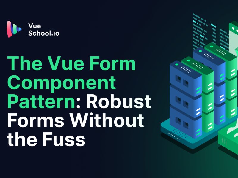 Vue School on LinkedIn: The Vue Form Component Pattern: Robust Forms ... Vue School on LinkedIn: The Vue Form Component Pattern: Robust Forms ...
