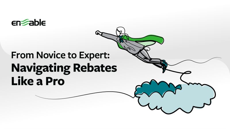 From Novice to Expert: Navigating Rebates Like a Pro | Enable | Tara ... From Novice to Expert: Navigating Rebates Like a Pro | Enable | Tara ...