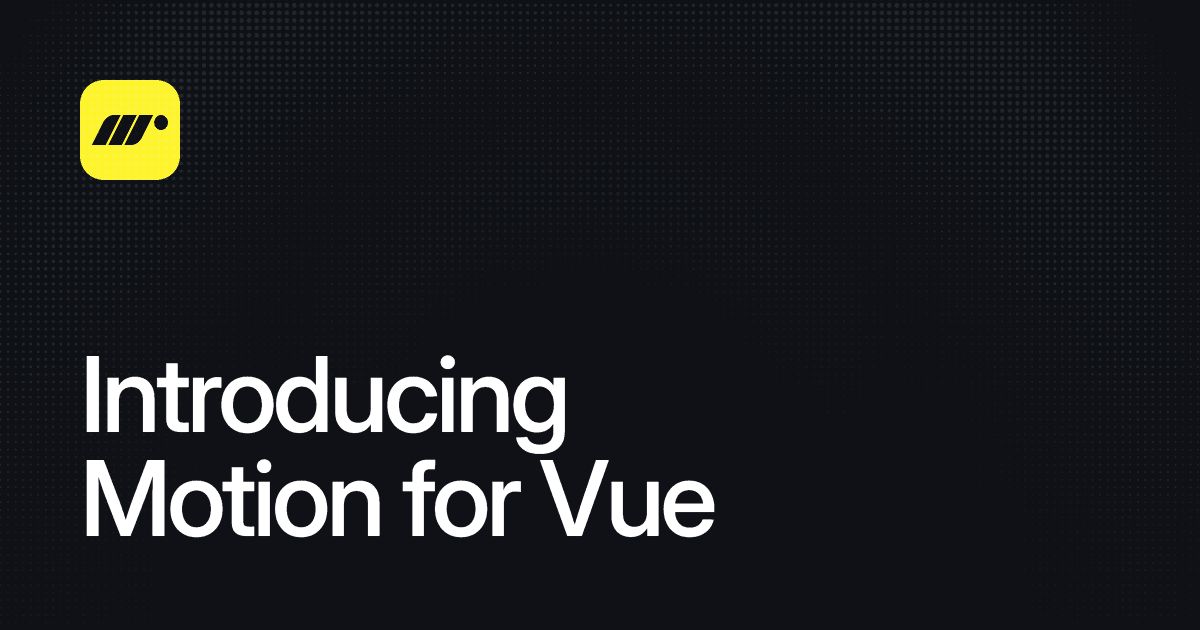 Introducing Motion for Vue - Motion Blog | Vue.js Developers Introducing Motion for Vue - Motion Blog | Vue.js Developers