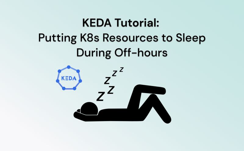 Michael Sklyar on LinkedIn: Putting K8s Resources to Sleep with KEDA Michael Sklyar on LinkedIn: Putting K8s Resources to Sleep with KEDA