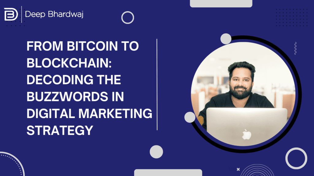 From Bitcoin to Blockchain: Decoding the Buzzwords in Digital Marketing ... From Bitcoin to Blockchain: Decoding the Buzzwords in Digital Marketing ...