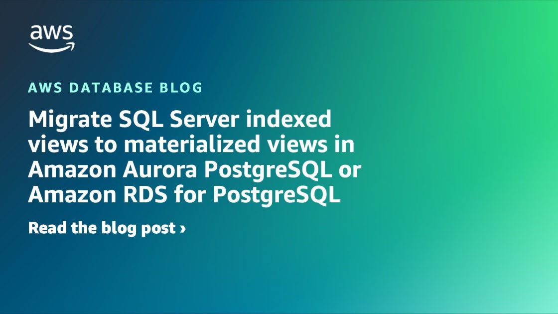 How to migrate SQL Server views to Amazon Aurora | Rodrigo Prado posted ... How to migrate SQL Server views to Amazon Aurora | Rodrigo Prado posted ...