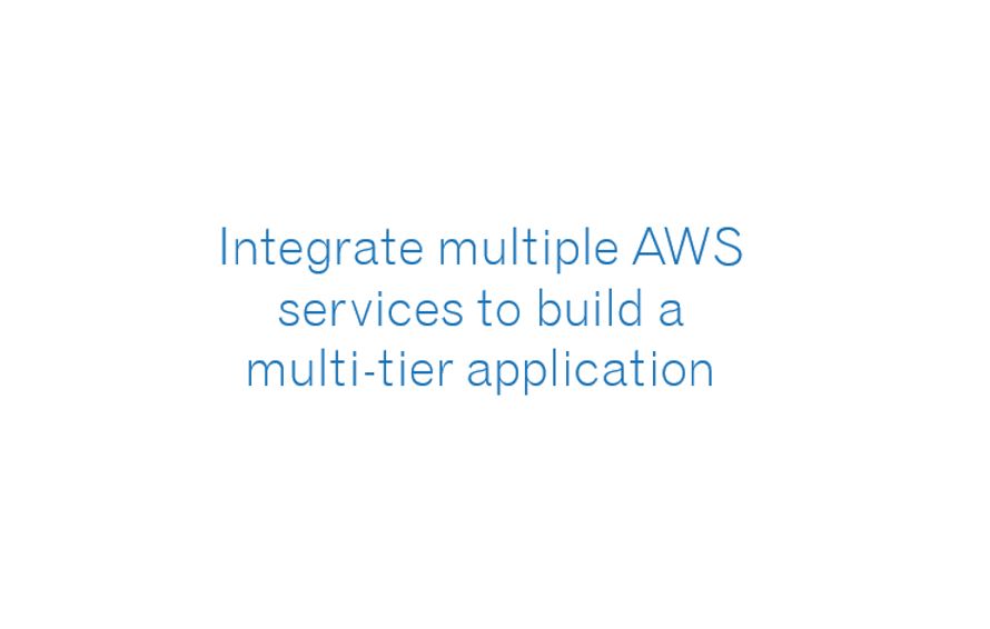 Integrate multiple AWS services to build a multi-tier application - Day ... Integrate multiple AWS services to build a multi-tier application - Day ...