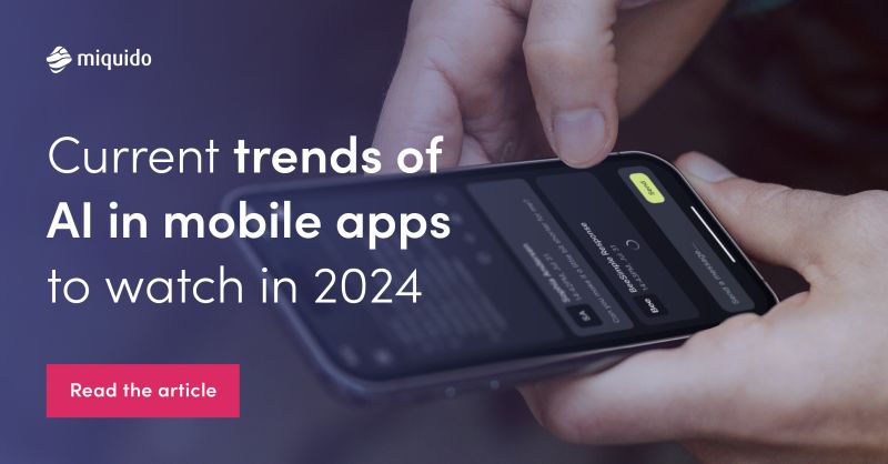 Miquido on LinkedIn: Current AI Trends in Mobile Apps: 2024 Guide ... Miquido on LinkedIn: Current AI Trends in Mobile Apps: 2024 Guide ...