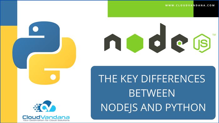THE KEY DIFFERENCES BETWEEN NODEJS AND PYTHON | CloudVandana THE KEY DIFFERENCES BETWEEN NODEJS AND PYTHON | CloudVandana