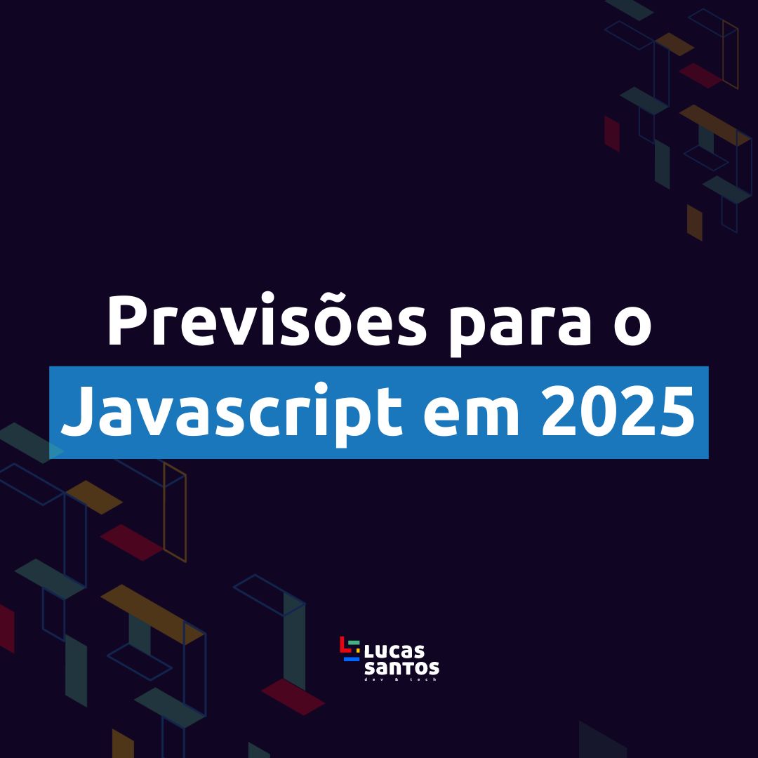 O que será que o #JavaScript reserva pra gente em 2025? | Lucas Santos O que será que o #JavaScript reserva pra gente em 2025? | Lucas Santos
