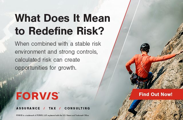 FORVIS helps you redefine risk by assessing and leveraging internal ... FORVIS helps you redefine risk by assessing and leveraging internal ...