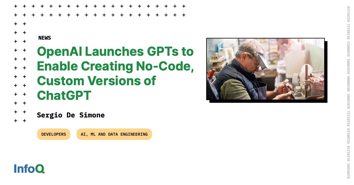 OpenAI launches GPTs for specific tasks | InfoQ posted on the topic ... OpenAI launches GPTs for specific tasks | InfoQ posted on the topic ...
