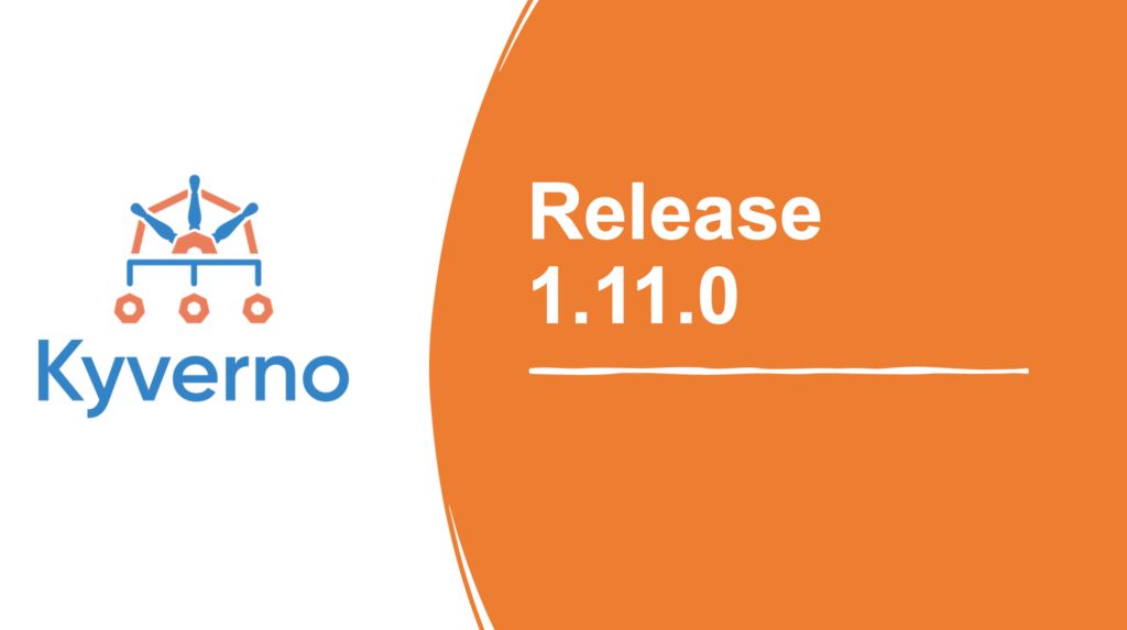 Nirmata on LinkedIn: Kyverno Release 1.11 Nirmata on LinkedIn: Kyverno Release 1.11