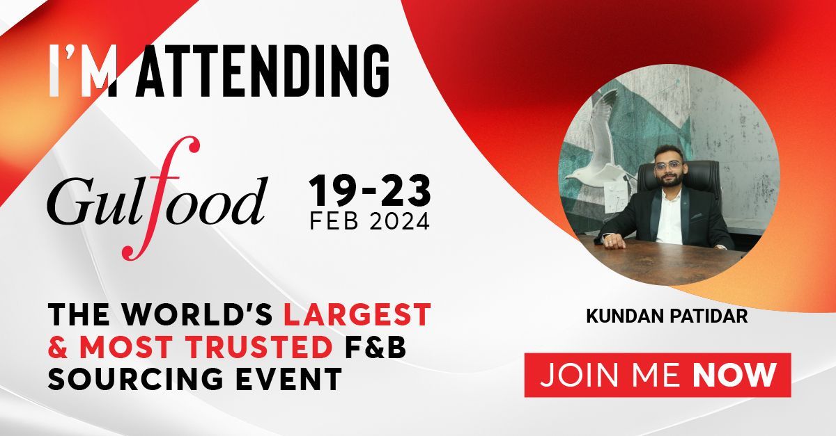 Gulfood 2024 | KUNDAN PATIDAR Gulfood 2024 | KUNDAN PATIDAR