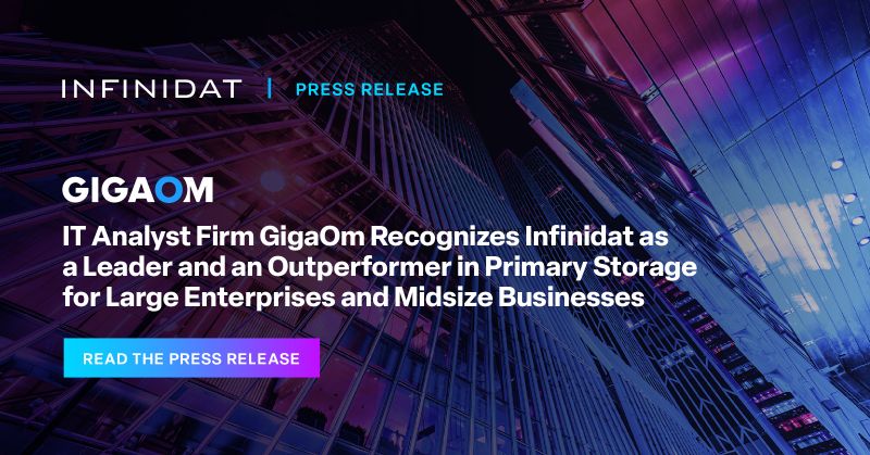 IT Analyst Firm GigaOm Recognizes Infinidat as a Leader and an ... IT Analyst Firm GigaOm Recognizes Infinidat as a Leader and an ...