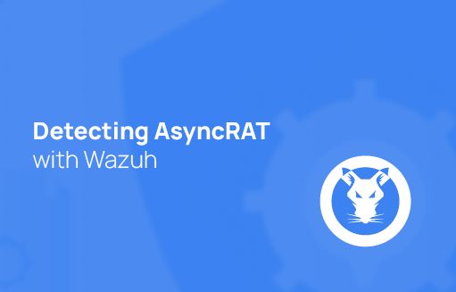 Ifeanyi Onyia on LinkedIn: Detecting AsyncRAT with Wazuh | Wazuh Ifeanyi Onyia on LinkedIn: Detecting AsyncRAT with Wazuh | Wazuh