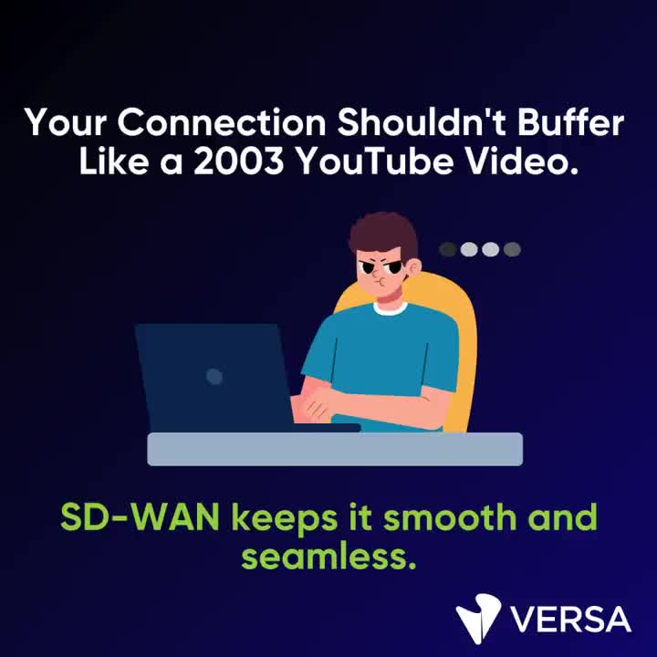 No more lag. No more blind spots. Versa Secure SD-WAN gives you ... No more lag. No more blind spots. Versa Secure SD-WAN gives you ...