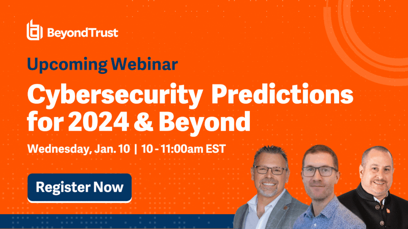 BeyondTrust Webinar: Cybersecurity Trends for 2024 & Beyond | Fernando ... BeyondTrust Webinar: Cybersecurity Trends for 2024 & Beyond | Fernando ...