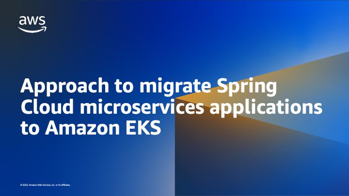Approach to migrate Spring Cloud microservices applications to Amazon ... Approach to migrate Spring Cloud microservices applications to Amazon ...