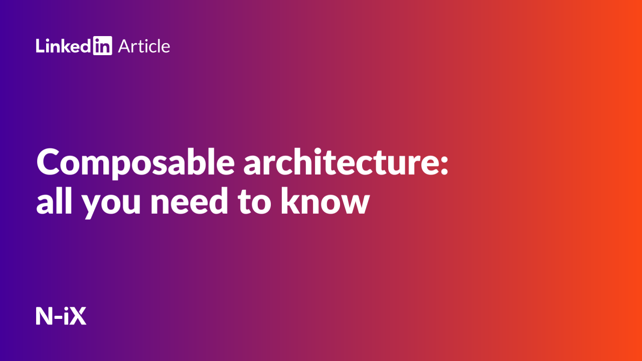 Composable architecture: a guide to modular and agile solutions Composable architecture: a guide to modular and agile solutions