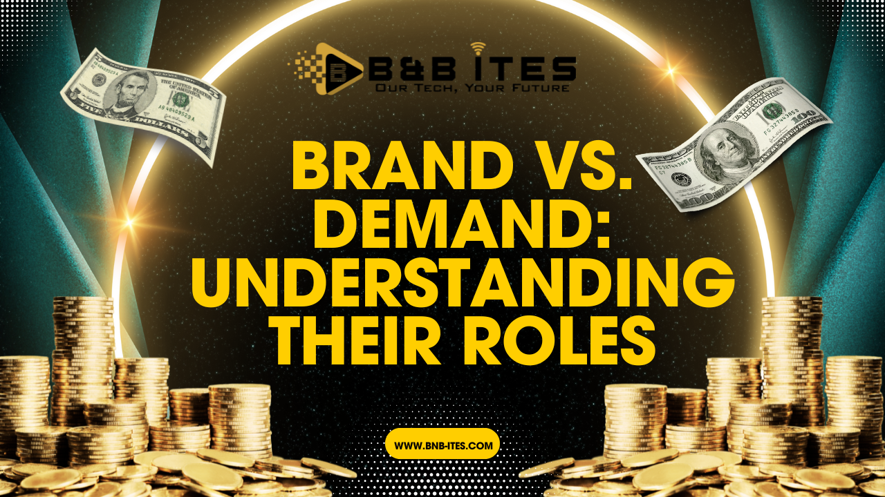 Brand vs. Demand: Understanding Their Roles Brand vs. Demand: Understanding Their Roles